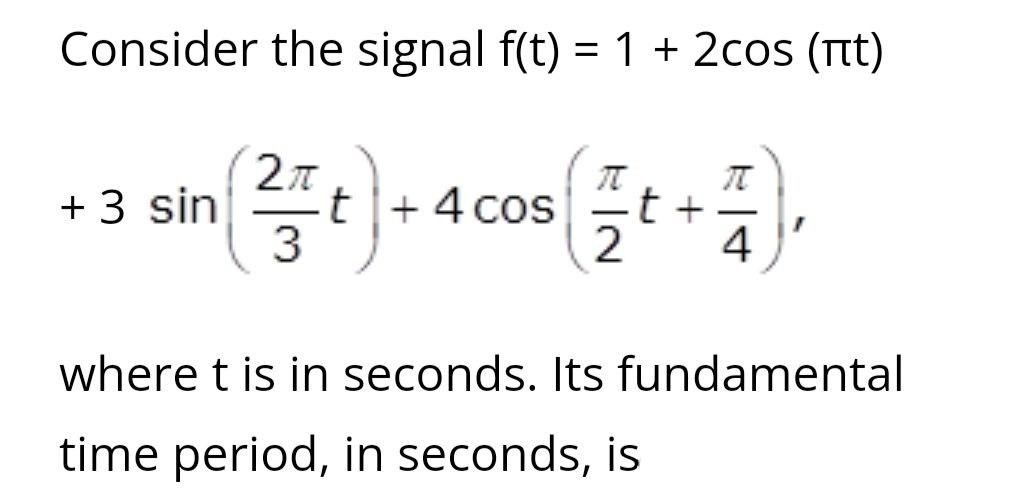 Solved Consider the signal f(t) = 1 + 2cos (nt) 21 + 3 sin t | Chegg.com