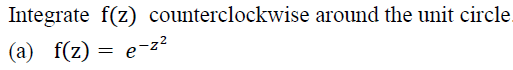 Solved Integrate f(z) counterclockwise around the unit | Chegg.com