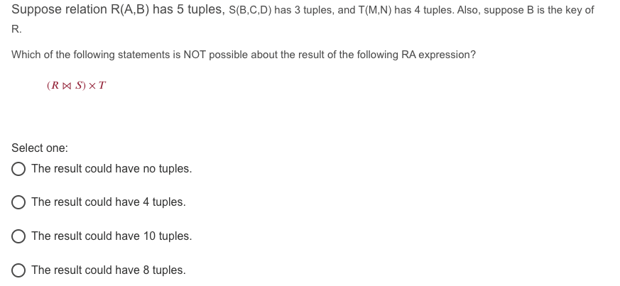 Solved Suppose relation R(A,B) has 5 tuples, S(B,C,D) has 3 | Chegg.com