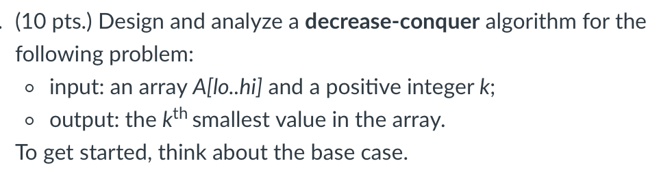 Solved (10 pts.) Design and analyze a decrease-conquer | Chegg.com