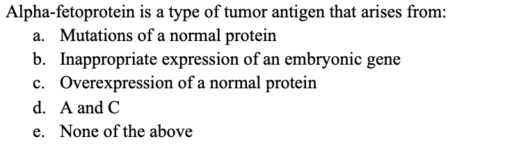 Solved Alpha-fetoprotein is a type of tumor antigen that | Chegg.com