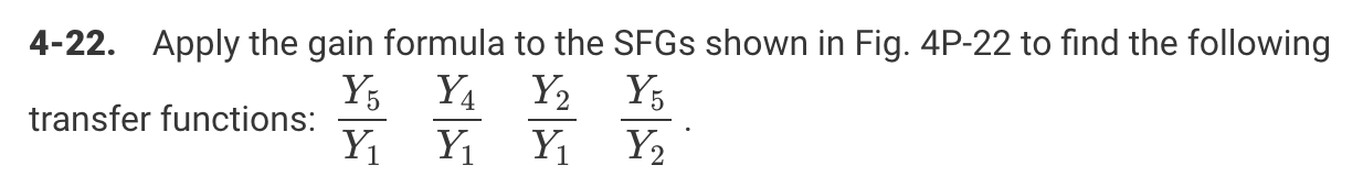 Solved 4-22. Apply the gain formula to the SFGs shown in | Chegg.com