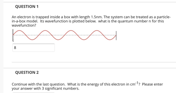 Solved QUESTION 1 An electron is trapped inside a box with | Chegg.com