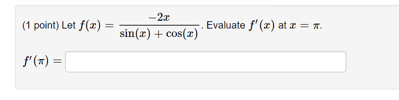 Solved (1 point) Let f(x)=sin(x)+cos(x)−2x. Evaluate f′(x) | Chegg.com