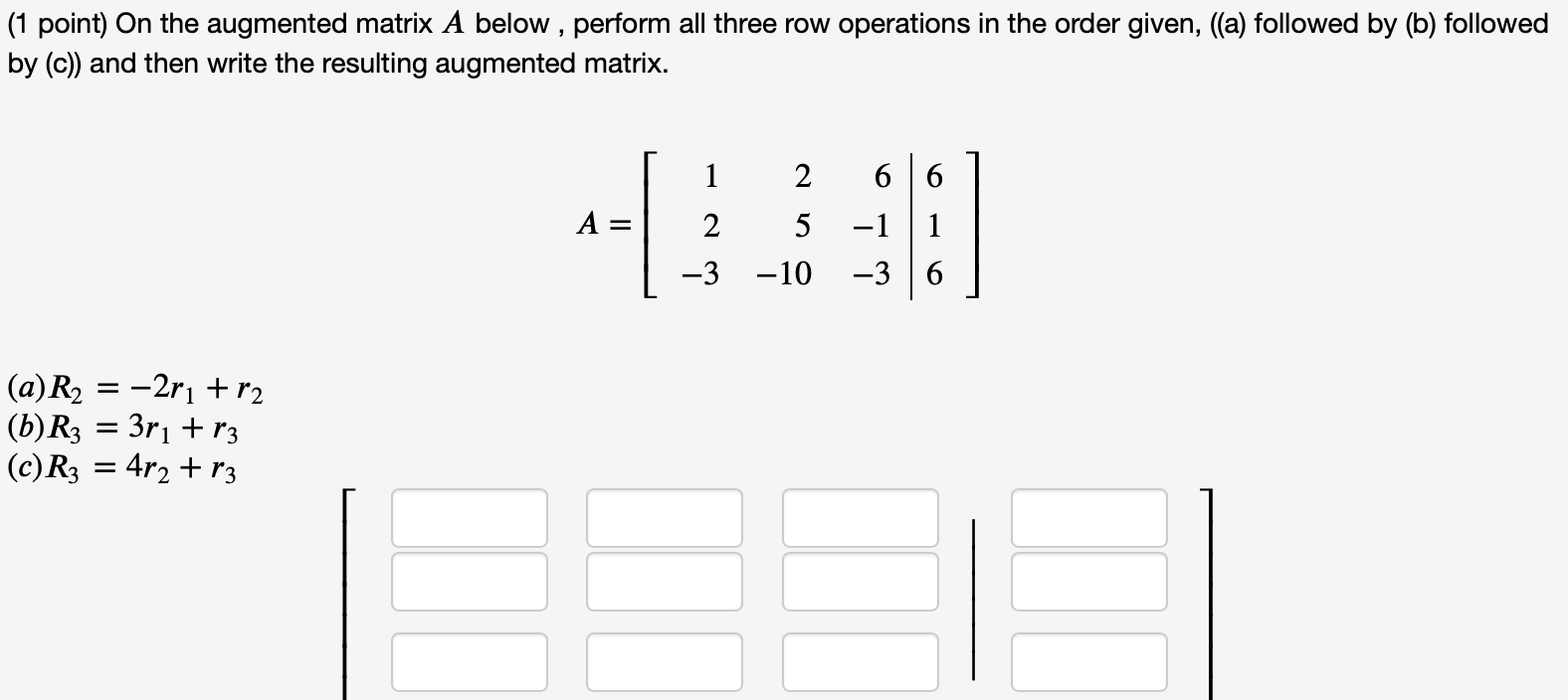Solved (1 point) On the augmented matrix A below, perform | Chegg.com