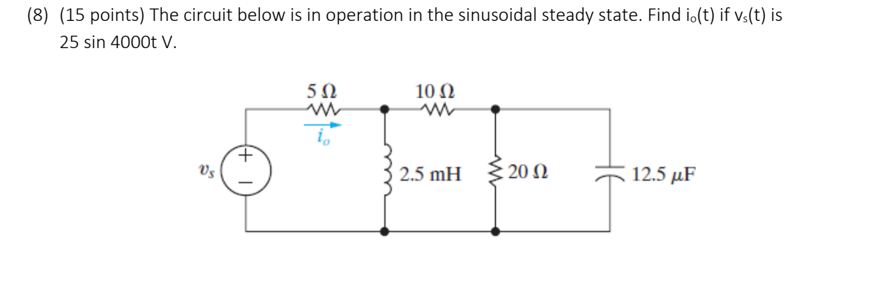 Solved (8) (15 points) The circuit below is in operation in | Chegg.com