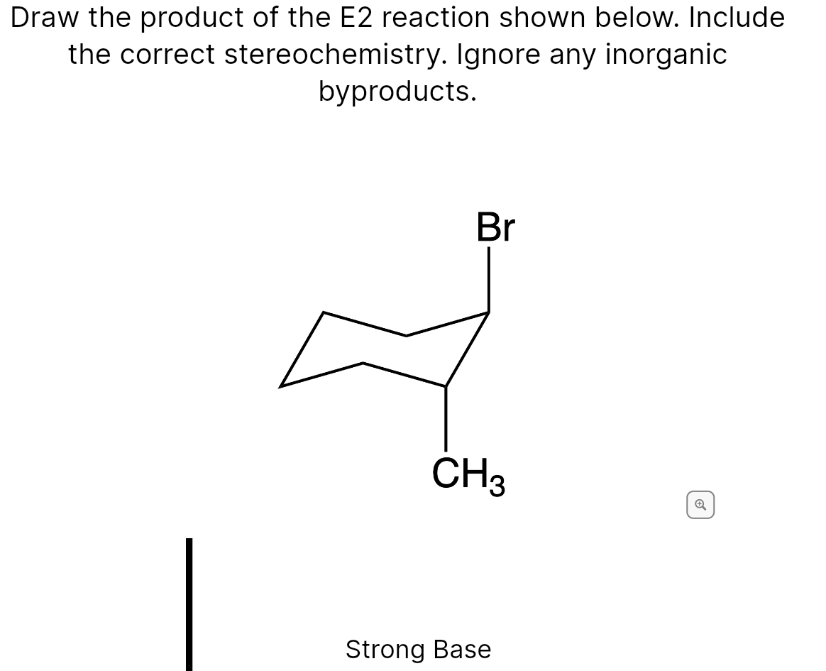Solved Draw the product of the E2 reaction shown below. | Chegg.com