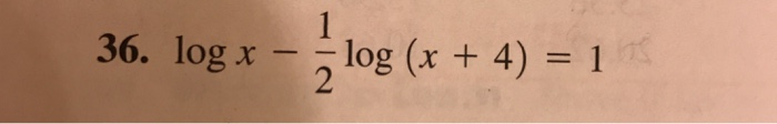 Solved 36. log x -log (r +4)1 | Chegg.com