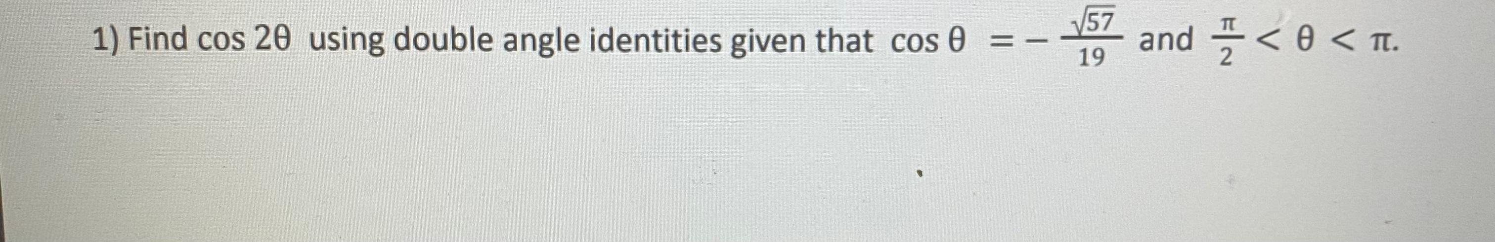 Solved 1) Find cos2θ using double angle identities given | Chegg.com
