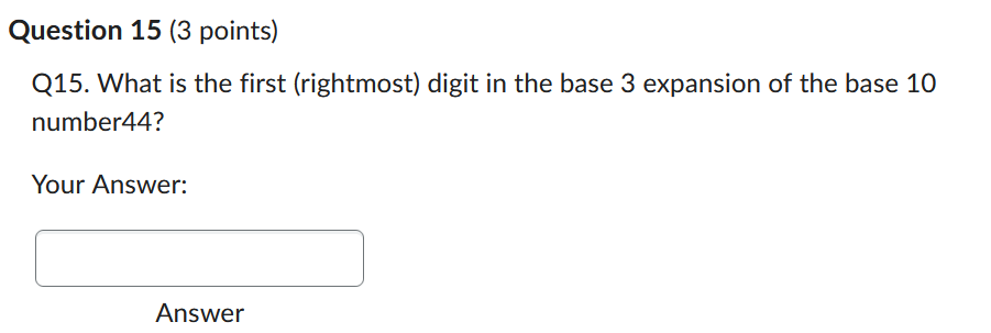 Solved Q15. What is the first (rightmost) digit in the base | Chegg.com