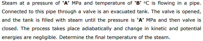 Solved Steam at a pressure of 'A' MPa and temperature of 'B' | Chegg.com