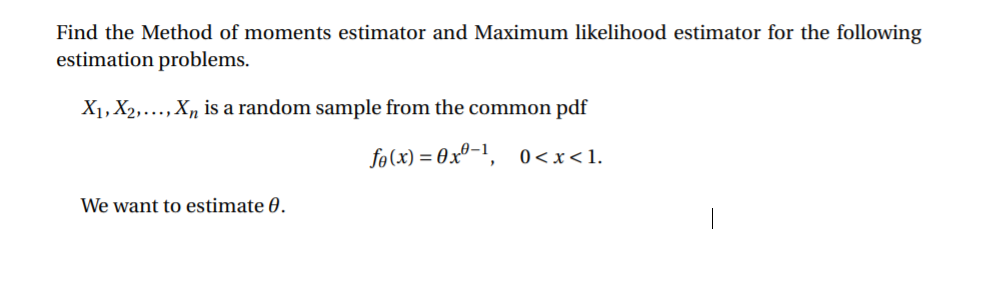 Solved Find The Method Of Moments Estimator And Maximum