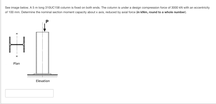 Solved See image below. A 5 m long 310UC158 column is fixed | Chegg.com
