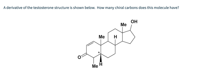 Solved A derivative of the testosterone structure is shown | Chegg.com