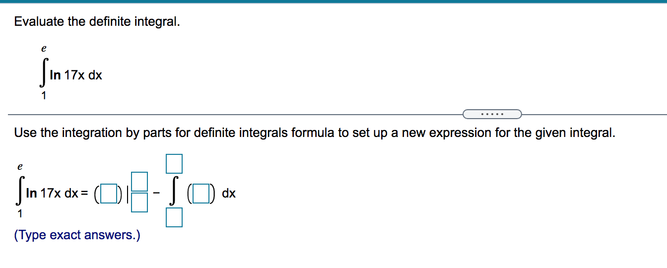 Solved Evaluate the definite integral. e In 17x dx 1 Use the | Chegg.com