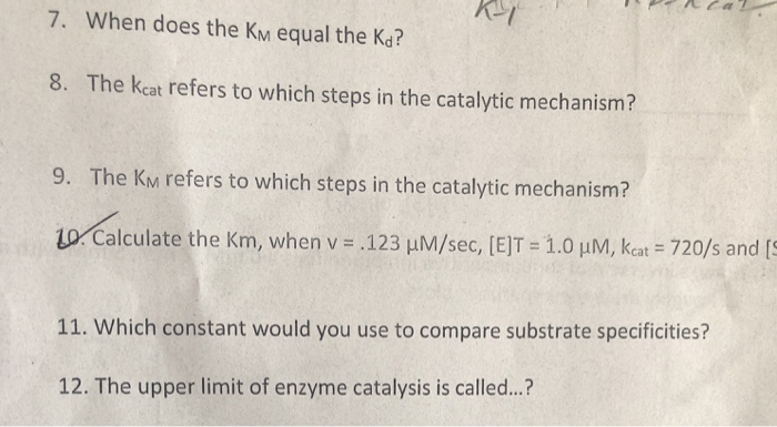 Solved 7. When does the KM equal the Kd? 8. The kcat refers | Chegg.com
