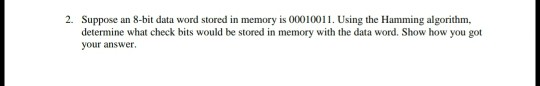 Solved 2 Suppose An 8 Bit Data Word Stored In Memory Is