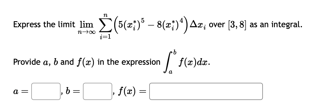 Solved Express the limit limn→∞∑i=1n(5(xi**)5-8(xi**)4)Δxi | Chegg.com