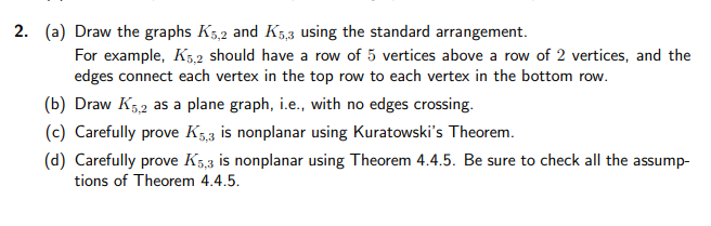 Solved 2. (a) Draw the graphs K5,2 and K5,3 using the | Chegg.com