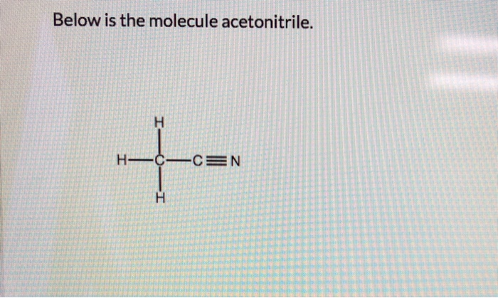 Solved Below is the molecule acetonitrile. | Chegg.com