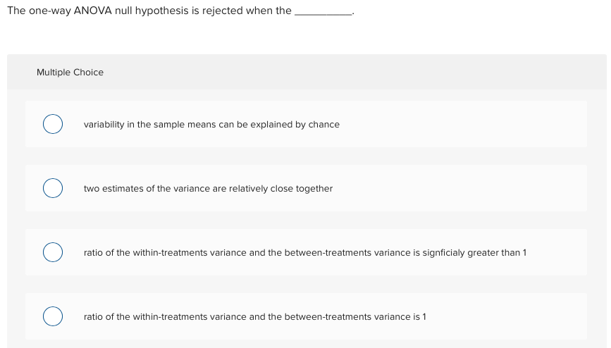 Solved The one-way ANOVA null hypothesis is rejected when | Chegg.com