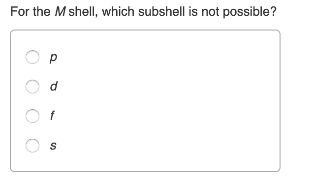 Solved For the M shell, which subshell is not possible? ОООО | Chegg.com