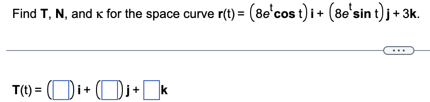 Solved Find T,N, and κ for the space curve | Chegg.com