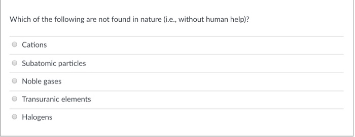 Solved Which of the following are not found in nature (i.e., | Chegg.com