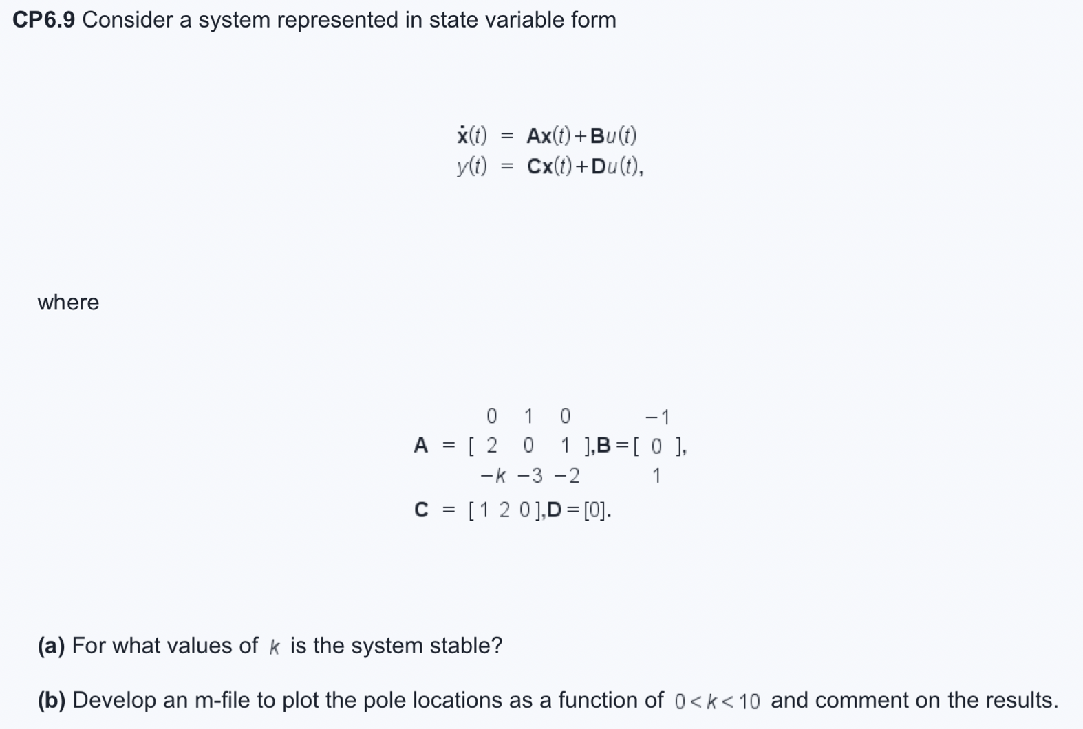 Solved CP6.9 Consider a system represented in state variable | Chegg.com