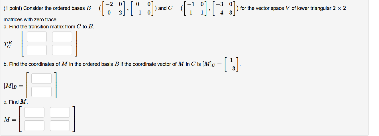 Solved (1 point) Consider the ordered bases B= [? ] [4 :)) | Chegg.com