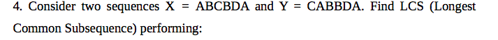 Solved 4. Consider two sequences X ABCBDA and Y = CABBDA. | Chegg.com