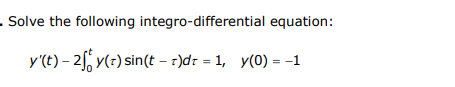 Solved Solve the following integro-differential equation: | Chegg.com