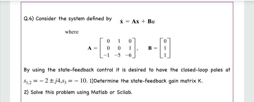 Solved Q.6) Consider the system defined by * = AX + Bu where | Chegg.com