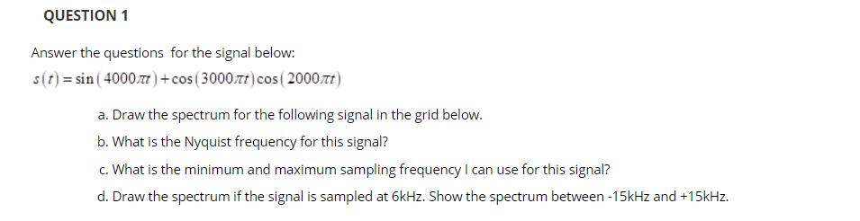 Solved QUESTION 1 Answer the questions for the signal below: | Chegg.com