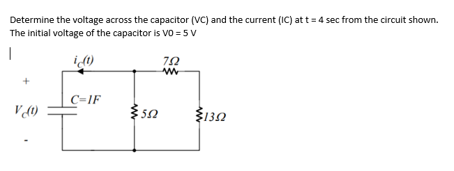 Solved Determine the voltage across the capacitor (VC) and | Chegg.com
