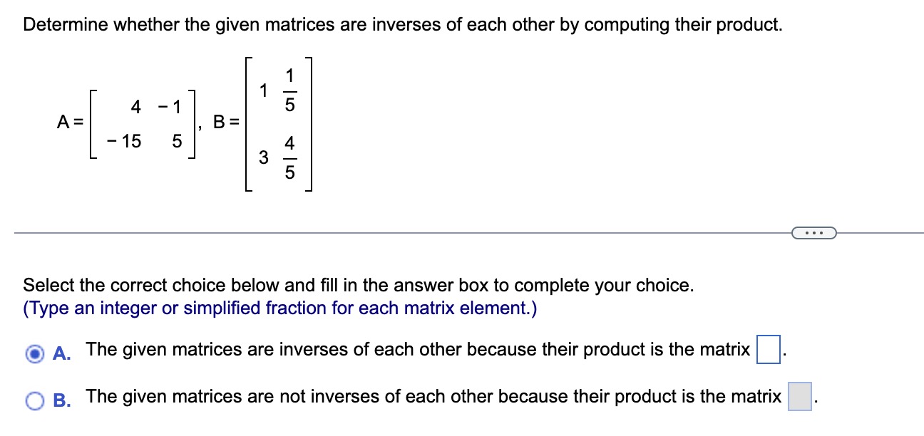 Solved Determine whether the given matrices are inverses of | Chegg.com