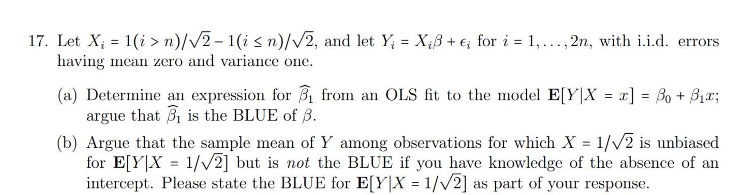 Solved 17. Let Xi=1(i>n)/2−1(i≤n)/2, and let Yi=Xiβ+ϵi for | Chegg.com