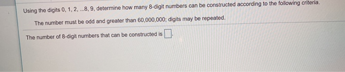 Solved Using the digits 0, 1,2,..8, 9, determine how many | Chegg.com