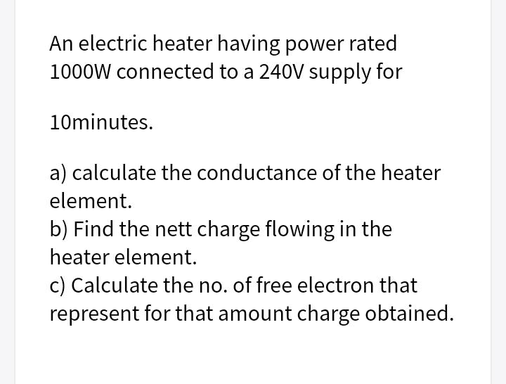 Solved An electric heater having power rated 1000W connected | Chegg.com