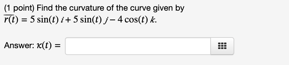 Solved (1 ﻿point) ﻿Find the curvature of the curve given | Chegg.com