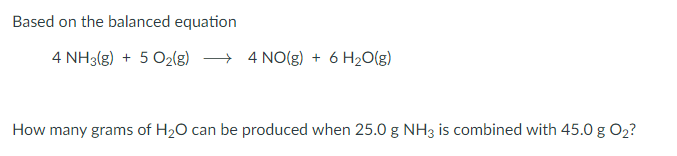 Solved Based on the balanced equation 4 NH3(g) + 5 O2(g) + 4 | Chegg.com