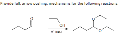 Solved Provide full, arrow pushing, mechanisms for the | Chegg.com