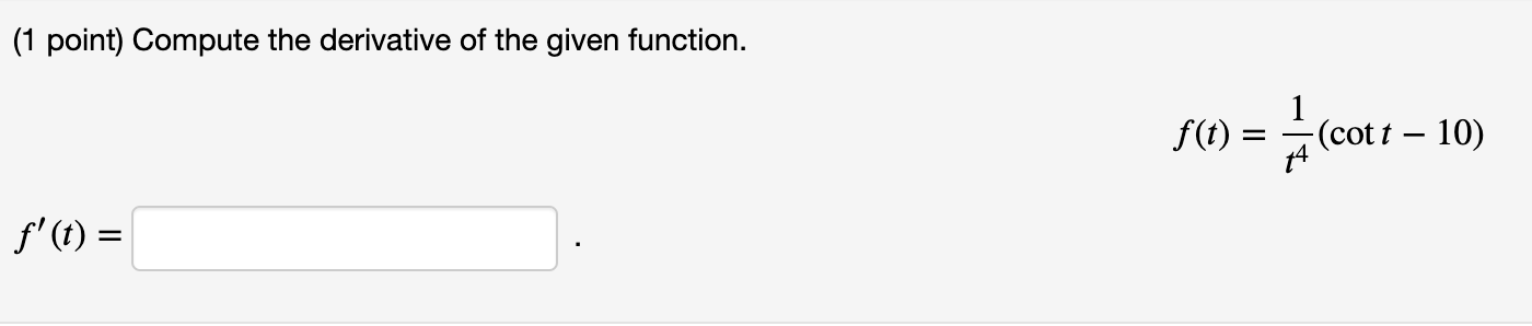 Solved (1 point) Compute the derivative of the given | Chegg.com Solved (1 point) Compute the derivative of the given | Chegg.com