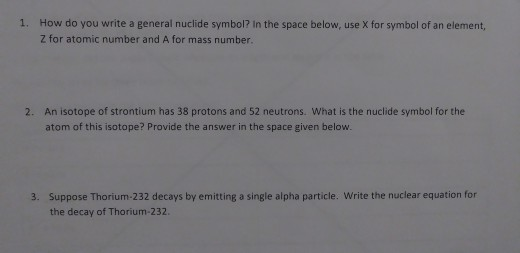 Solved 1. How do you write a general nuclide symbol? in the | Chegg.com