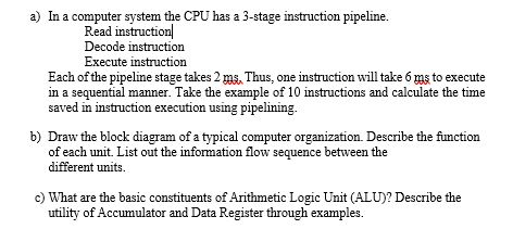 Solved a) In a computer system the CPU has a 3-stage | Chegg.com