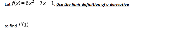 Solved Let f(x)=6x2 + 7x-1. Use the limit definition of a | Chegg.com