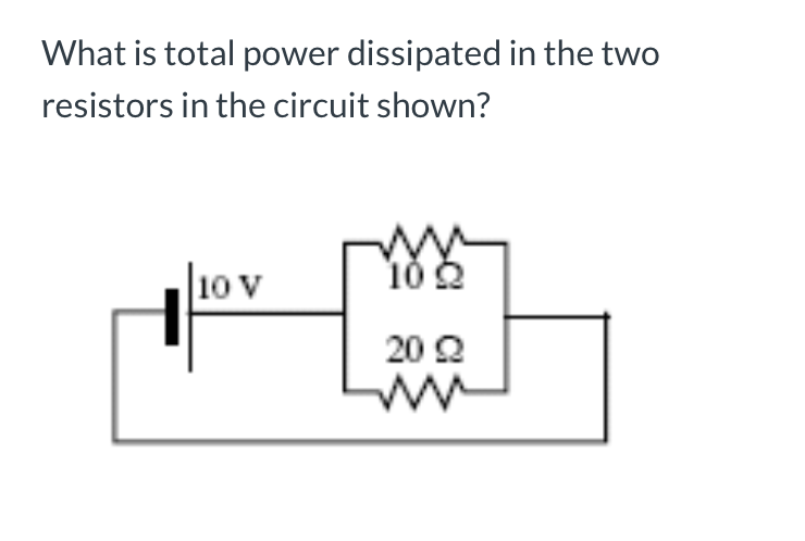 Solved What is total power dissipated in the two resistors | Chegg.com