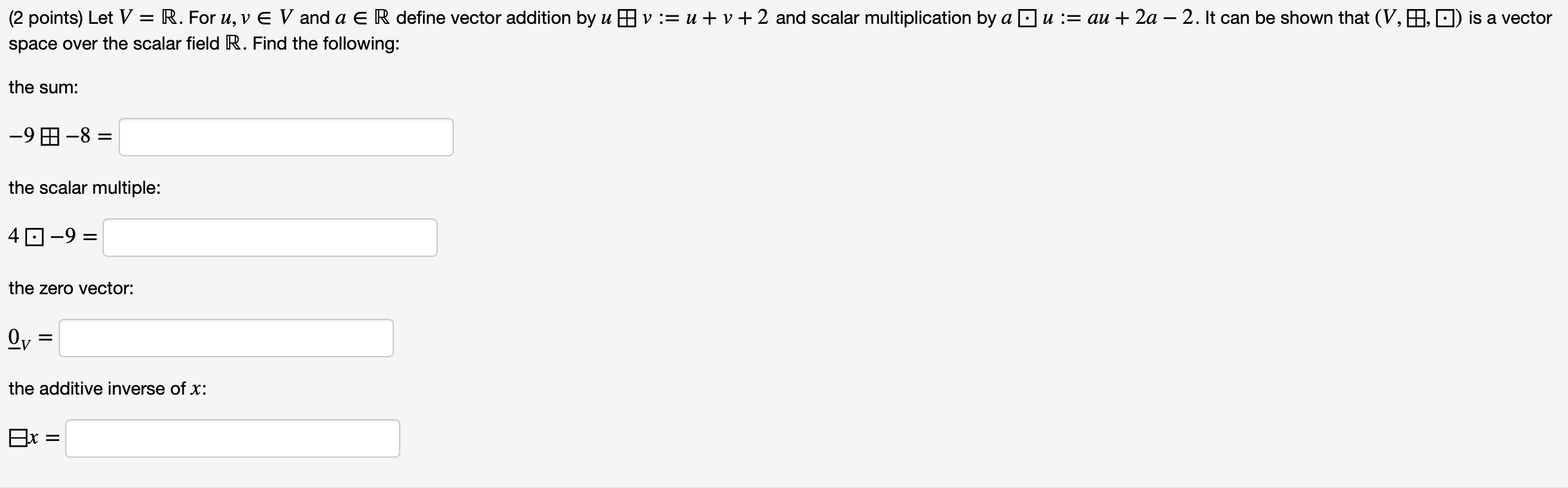 Solved (2 points) Let V=R. For u,v∈V and a∈R define vector | Chegg.com