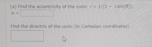 Solved (a) Find the eccentricity of the conic r = 1/(1-5 | Chegg.com