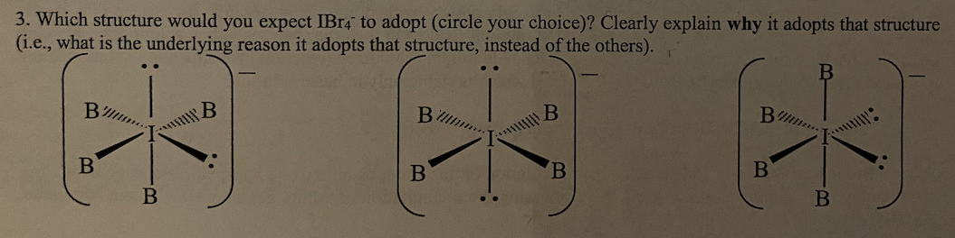 Solved 3. Which structure would you expect IBr4 to adopt | Chegg.com